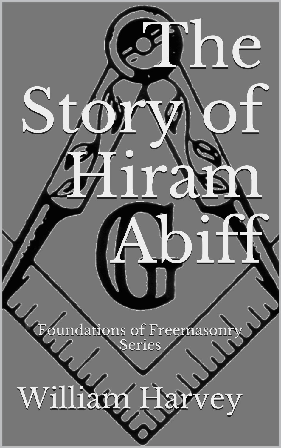 The Story of Hiram Abiff | Adam Hanin